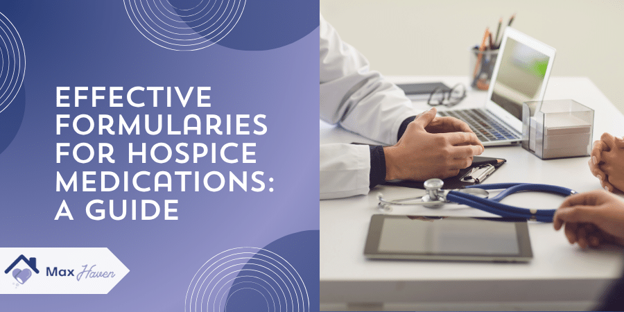 Effective Formularies For Hospice Medications: A Guide - MaxHaven
